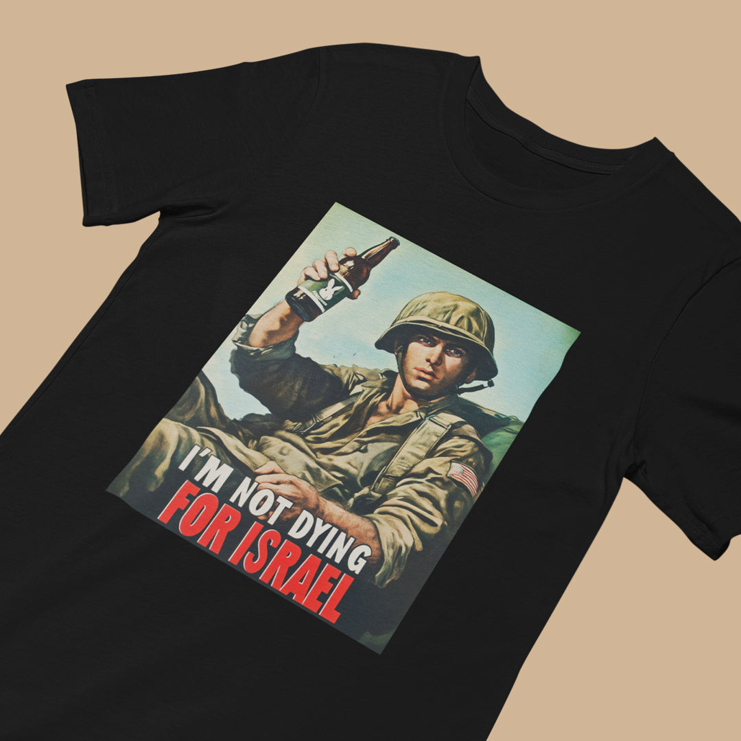 I'm Not Dying For Israel - T-Shirt – Fight Back Podcast